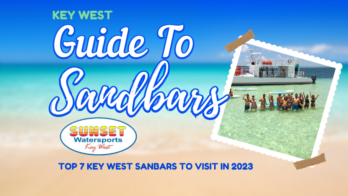 7 Best Key West Sandbars To Go To In 2024 & How To Get There | Sunset ...